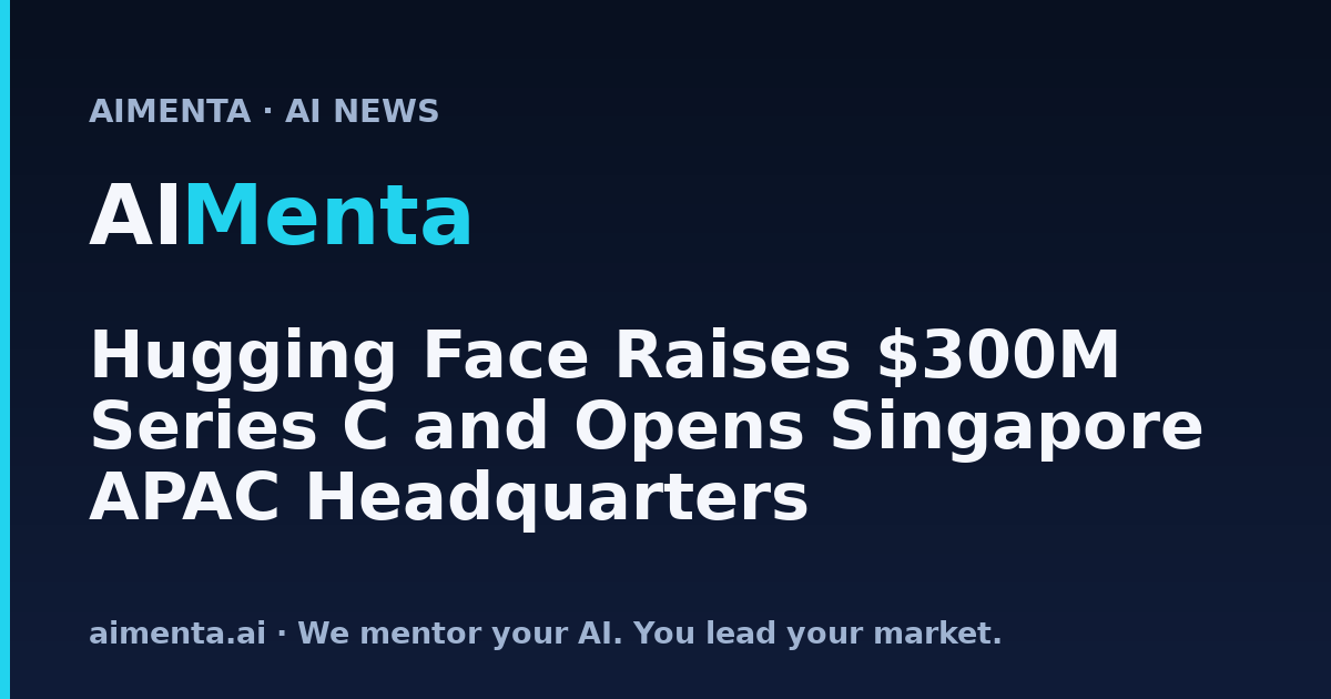 Hugging Face Raises $300M Series C and Opens Singapore APAC ...