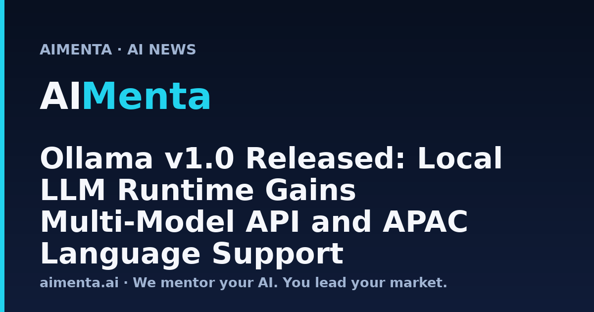 Ollama v1.0 Released — Local LLM Runtime for APAC Enterprise 2026 | AIMenta